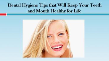 PPT – Dental Hygiene Tips that Will Keep Your Teeth and Mouth Healthy ...
