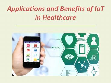 Applications and Benefits of IoT in Healthcare presentation | free to ...