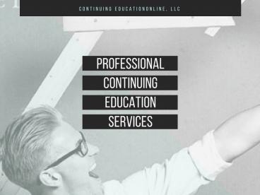 PPT – Professional Continuing Education Services PowerPoint ...