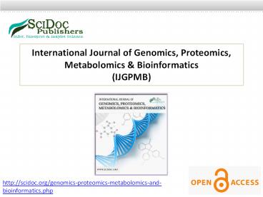 PPT – International Journal of Genomics, Proteomics, Metabolomics & Bioinformatics PowerPoint ...