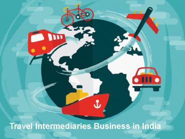 PPT – Travel Intermediaries Business in India PowerPoint presentation ...