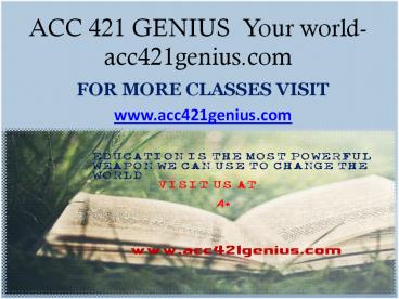 PPT – ACC 421 GENIUS Your world-acc421genius.com PowerPoint presentation | free to download - id ...