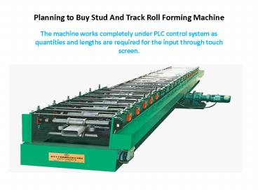 PPT – Planning to Buy Stud And Track Roll Forming Machine PowerPoint presentation | free to ...