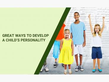PPT – Great Ways to Develop a Child’s Personality PowerPoint ...