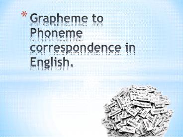 PPT – Grapheme to Phoneme correspondence in English. PowerPoint ...