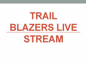 PPT – Trail Blazers Live Stream PowerPoint presentation | free to ...