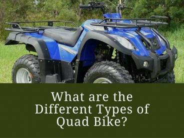 What are the Different Types of Quad Bike? presentation | free to download