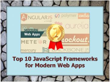 Top 10 JavaScript Frameworks for Modern Web Apps presentation | free to ...