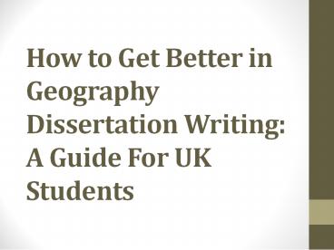 How to Get Better in Geography Dissertation Writing: A Guide For UK ...