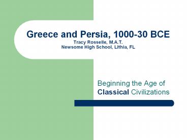 PPT – Greece and Persia, 1000-30 BCE Tracy Rosselle, M.A.T. Newsome ...