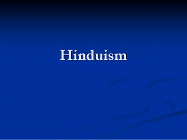 PPT – Hinduism PowerPoint presentation | free to view - id: 84d64d-NGUxM