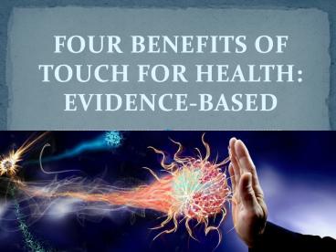 PPT – FOUR BENEFITS OF TOUCH FOR HEALTH: EVIDENCE-BASED PowerPoint ...