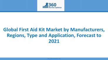 Global First Aid Kit Market by Manufacturers, Regions, Type and ...
