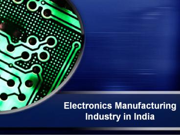 Electronics Manufacturing Industry in India presentation | free to download