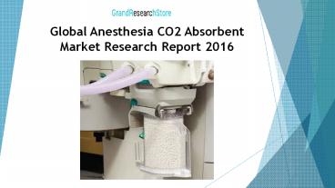 PPT – Global Anesthesia CO2 Absorbent Market Research Report 2016 ...