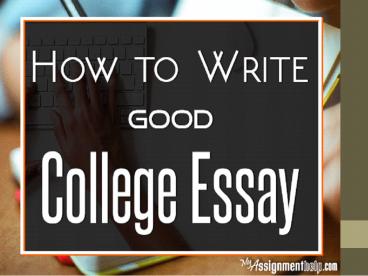 PPT – How to Write a Good College Essay PowerPoint presentation | free ...