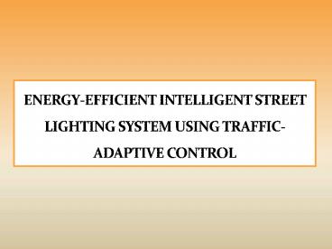 PPT – IEEE 2016 - 2017 EMBEDDED ENERGY-EFFICIENT INTELLIGENT STREET ...