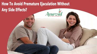 PPT – How To Avoid Premature Ejaculation Without Any Side Effects? PowerPoint presentation ...