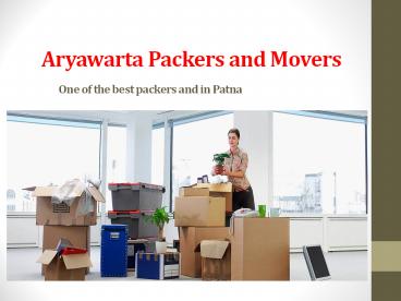 PPT – Aryawarta-Best Packers and Movers in Patna|Patna Packers and ...