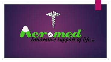 PPT – Acromed PowerPoint presentation | free to download - id: 85708b-NzczZ