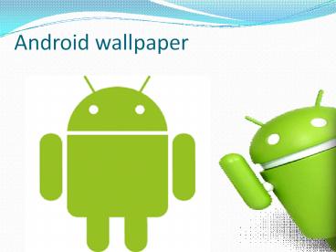 PPT – Download HD Android Wallpapers PowerPoint presentation | free to ...