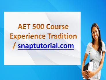 AET 500 Course Experience Tradition / snaptutorial.com presentation ...