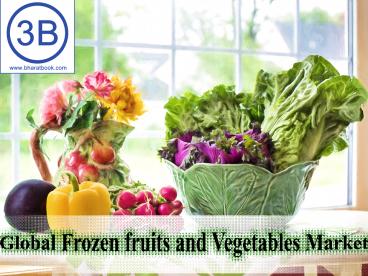 Global Frozen fruits and Vegetables Market presentation | free to download