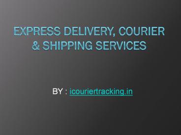 Express Delivery, Courier & Shipping Services presentation | free to ...