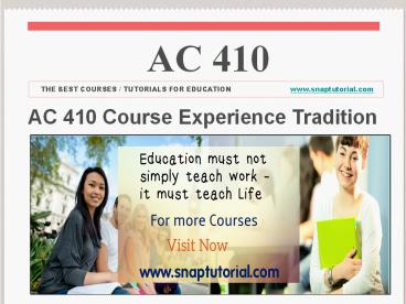 AC 410 Course Experience Tradition / snaptutorial.com presentation | free to download