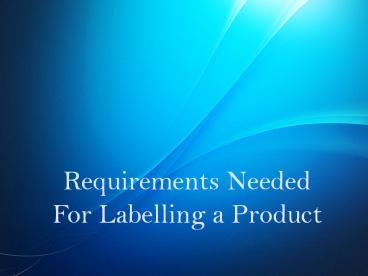 PPT – Requirements Needed For Labelling a Product PowerPoint ...
