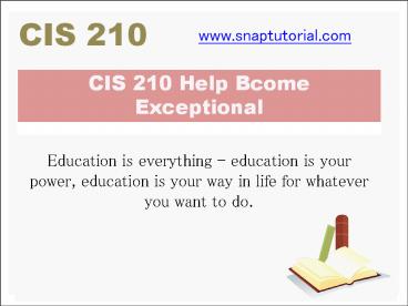 PPT – CIS 210 Help Bcome Exceptional / snaptutorial.com PowerPoint ...