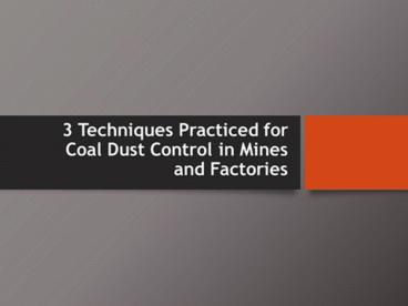 PPT – 3 Techniques Practiced for Coal Dust Control in Mines and ...