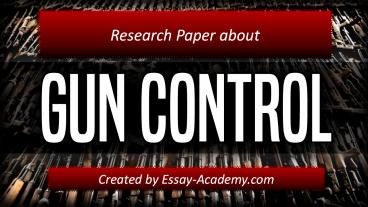 PPT – Gun Control Research Paper (1) PowerPoint presentation | free to ...