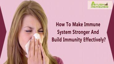 How To Make Immune System Stronger And Build Immunity Effectively ...