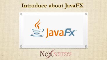 Complete Solution for JavaFX Development - NexSoftSys presentation ...
