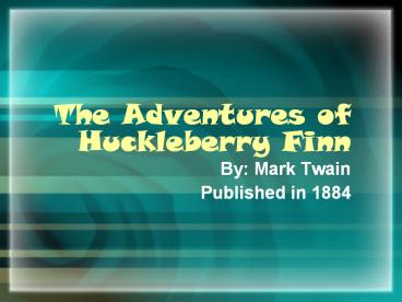 The Adventures of Huckleberry Finn presentation | free to view