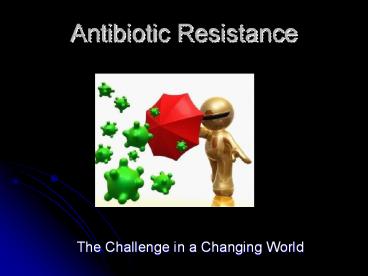 Antibiotic Resistance presentation | free to view