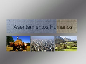 Asentamientos Humanos presentation | free to download