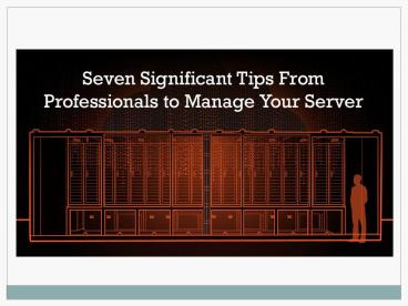 PPT – Seven Important Tips From Professionals To Manage Your Server ...