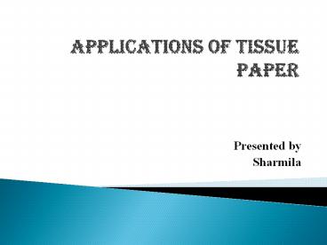 Different Applications of Tissue Paper presentation | free to download