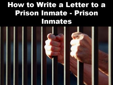 PPT – How to Write a Letter to a Prison Inmate PowerPoint presentation ...