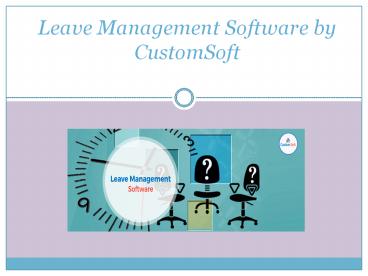 PPT – Leave Management Software by CustomSoft PowerPoint presentation ...