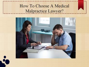 PPT – How To Choose A Medical Malpractice Lawyer? PowerPoint ...