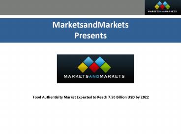 PPT – Food Authenticity Market Projected to Reach USD 7.50 Billion By ...