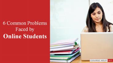 The Top 6 Challenges Facing By Online Students presentation | free to ...