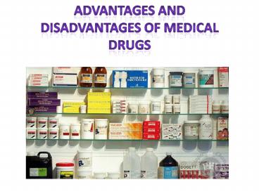 Advantages and Disadvantages of Medical Drugs presentation | free to ...