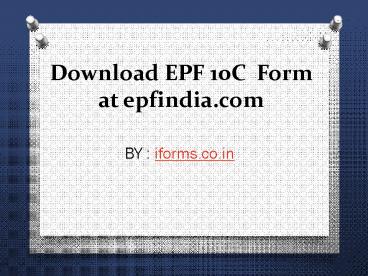 PPT – How to Download EPF 10C Form at epfindia.com PowerPoint ...
