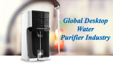 PPT – Global Desktop Water Purifier Industry PowerPoint presentation ...