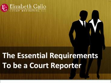 The Essential Requirements to be a Court Reporter presentation | free ...