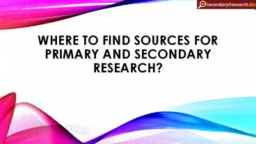 Where to Find Sources for Primary and Secondary Research? presentation ...